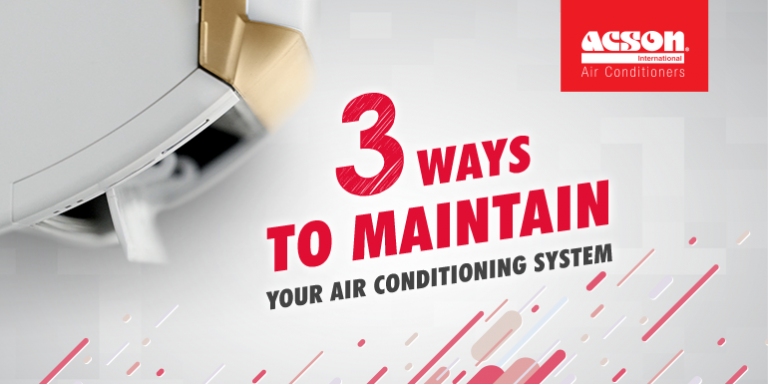 3 Ways To Maintain Your Air Conditioning System - Acson